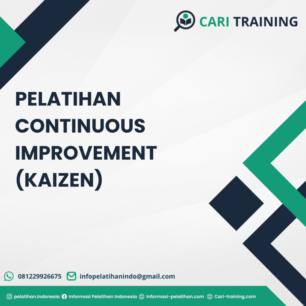 PELATIHAN CONTINUOUS IMPROVEMENT (KAIZEN) | Pusat Informasi Training Seluruh Indonesia